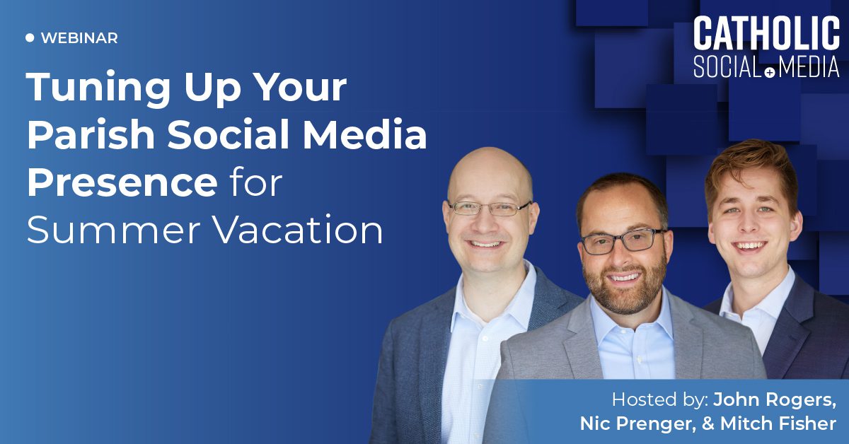 Tuning Up Your Parish Social Media Presence for Summer Vacation ...